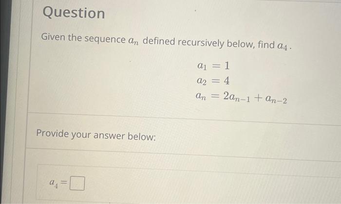 Solved Given the sequence an defined recursively below, find | Chegg.com