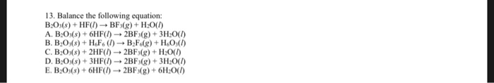 Solved 13. Balance the following equation: B2O3(s) + HF(!) | Chegg.com