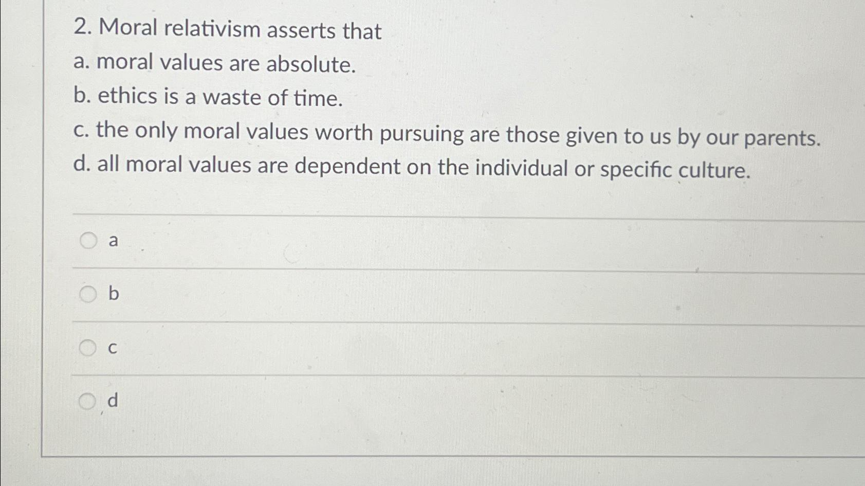 Solved Moral relativism asserts thata. ﻿moral values are | Chegg.com