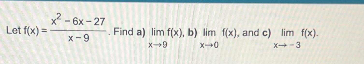 Solved Let f(x)=x2-6x-27x-9. ﻿Find a) limx→9f(x), | Chegg.com