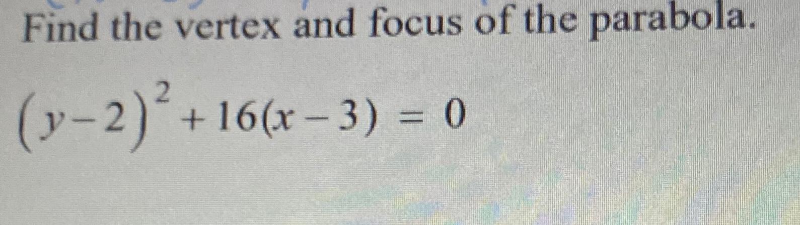 Solved Find the vertex and focus of the | Chegg.com