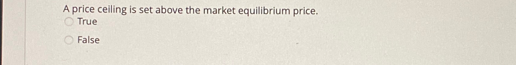 Solved A price ceiling is set above the market equilibrium | Chegg.com