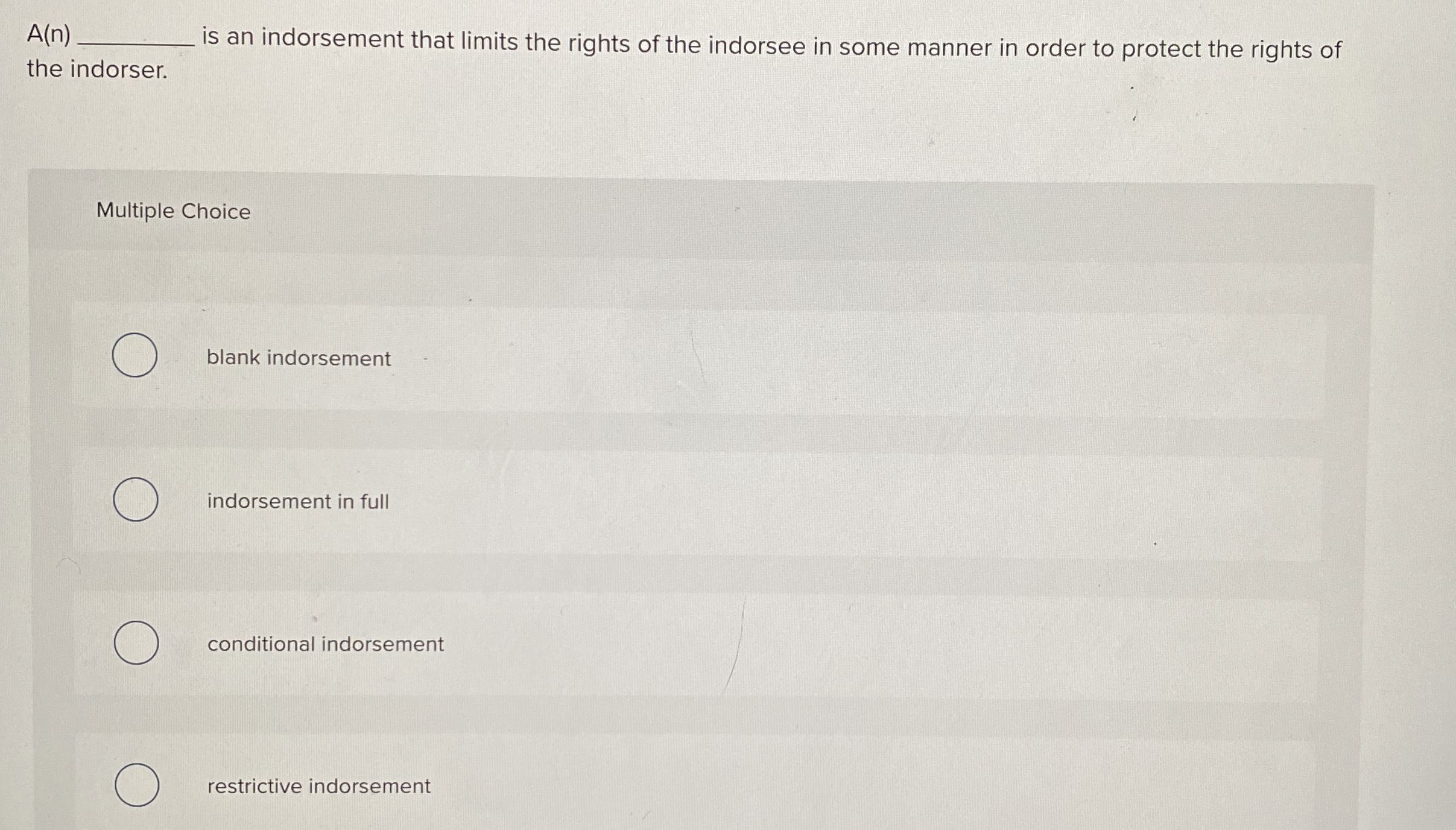 Solved A(n)is an indorsement that limits the rights of the | Chegg.com