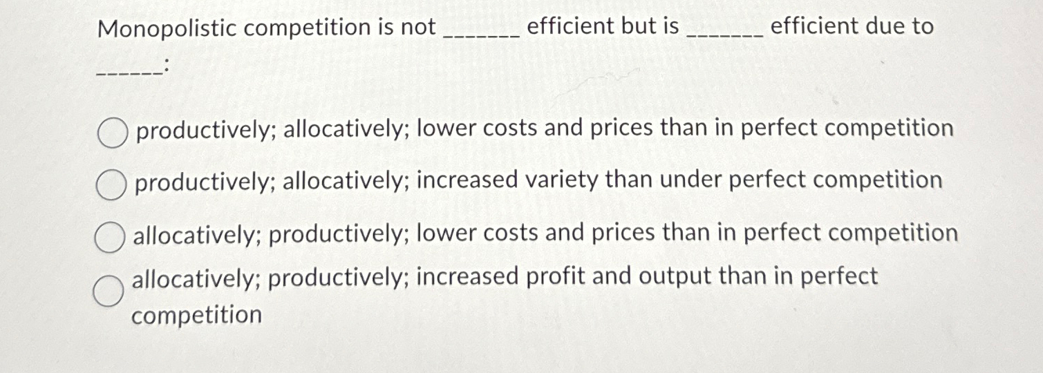 Solved Monopolistic competition is not efficient but is | Chegg.com