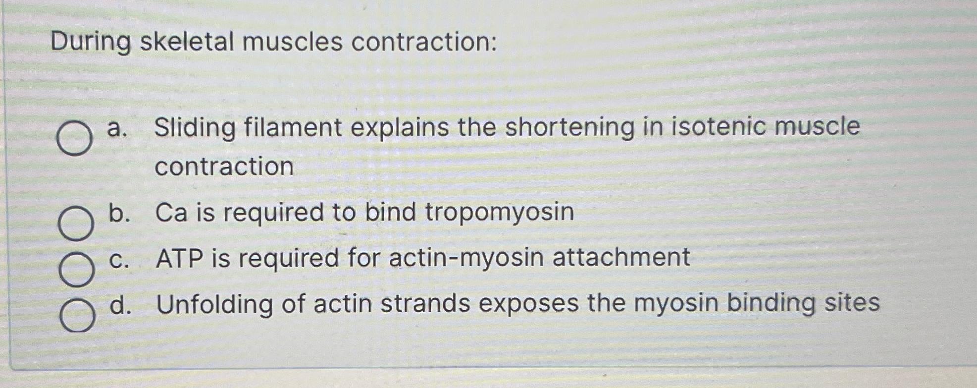 Solved During skeletal muscles contraction:a. ﻿Sliding | Chegg.com