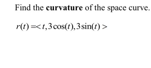 Solved Find the curvature of the space curve. r(t) = | Chegg.com