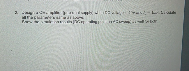 Solved Design a CE amplifier (pnp-dual supply) ﻿when DC | Chegg.com