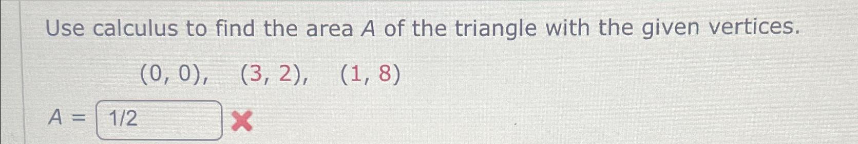 Solved Use calculus to find the area A ﻿of the triangle with | Chegg.com