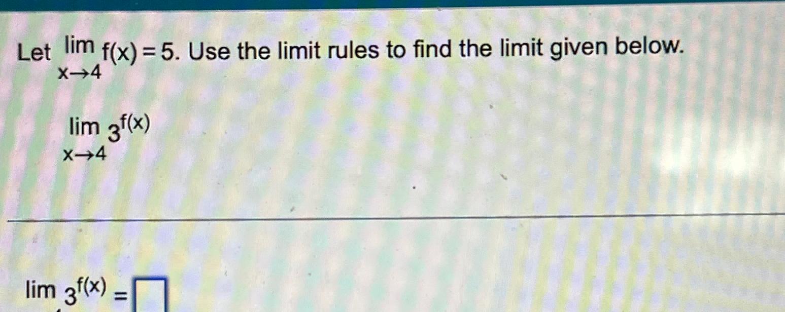 Solved Let limx→4f(x)=5. ﻿Use the limit rules to find the | Chegg.com