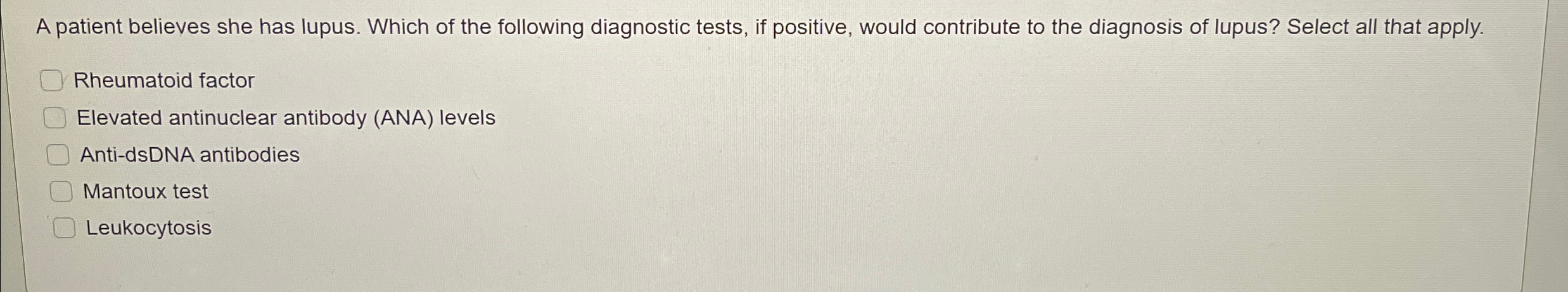 Solved A patient believes she has lupus. Which of the | Chegg.com