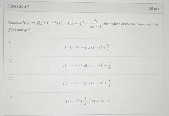 Solved Suppose h(x)=f(g(x)). If h(x)=(5x−4)3+5x−48, then | Chegg.com