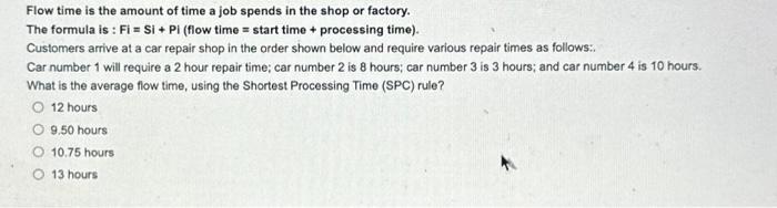 Solved Flow time is the amount of time a job spends in the | Chegg.com
