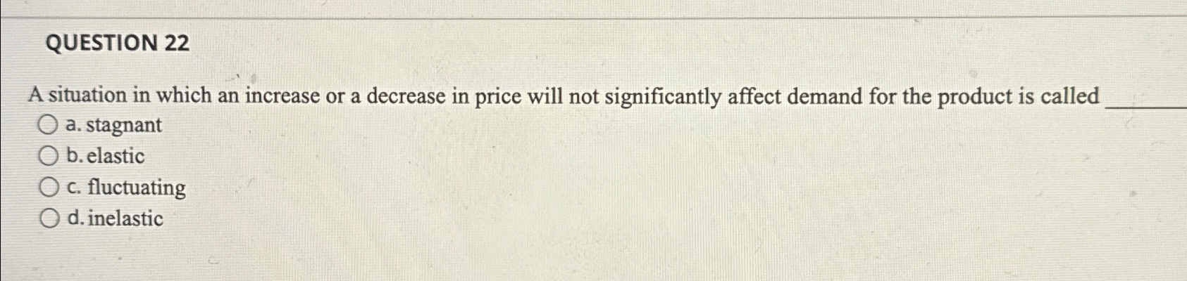 Solved QUESTION 22A situation in which an increase or a | Chegg.com