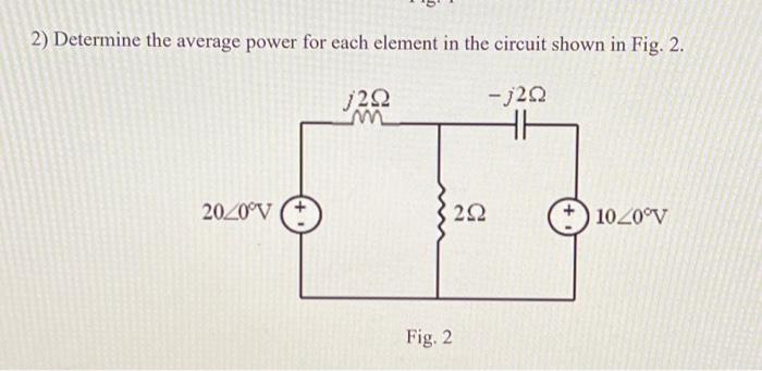 2) Determine the average power for each element in | Chegg.com