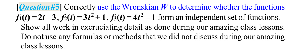 Solved [Question#5] ﻿Correctly use the Wronskian W ﻿to | Chegg.com