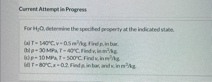 Solved For H2O, determine the specified property at the | Chegg.com