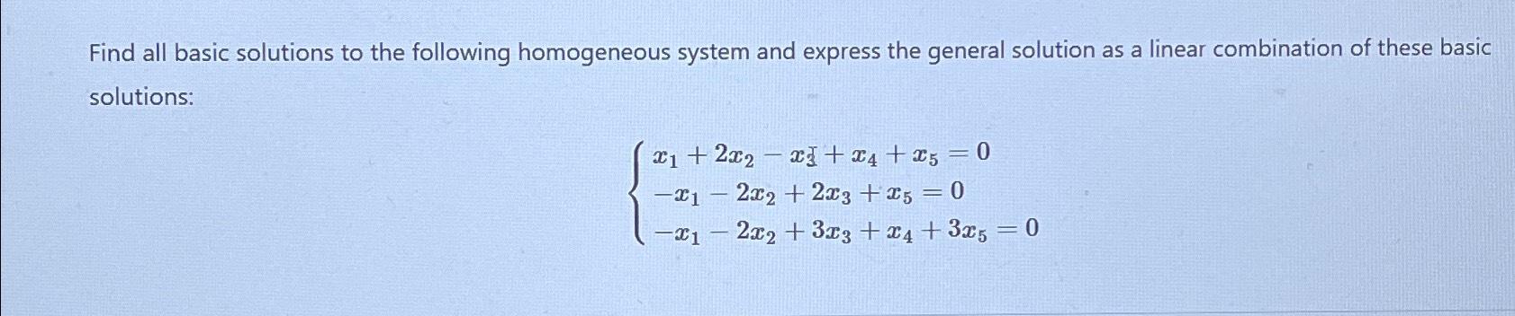 Solved Find all basic solutions to the following homogeneous | Chegg.com