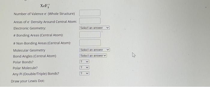 Solved XeF3+ Number of Valence e' (Whole Structure) Areas of | Chegg.com