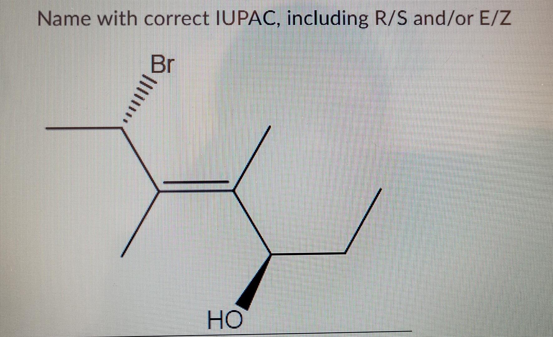 Solved Name with correct IUPAC, including R/S and/or E/Z НО | Chegg.com