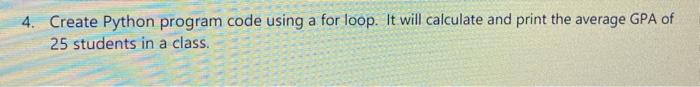 Solved 4. Create Python program code using a for loop. It | Chegg.com
