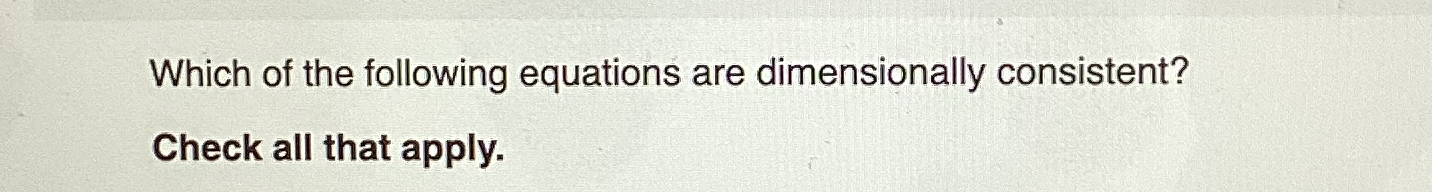 Solved Which of the following equations are dimensionally | Chegg.com