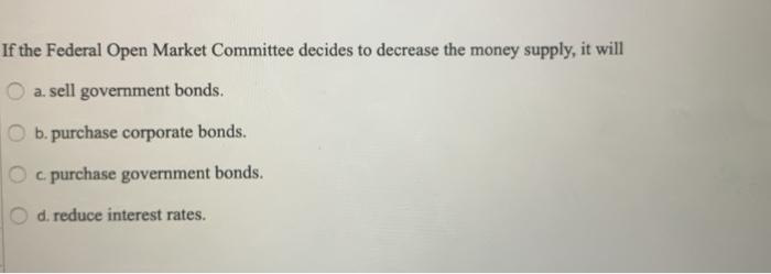 Solved If the Federal Open Market Committee decides to | Chegg.com
