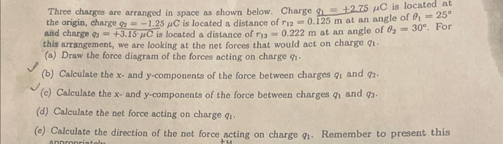 Three charges are arranged in space as shown below. | Chegg.com