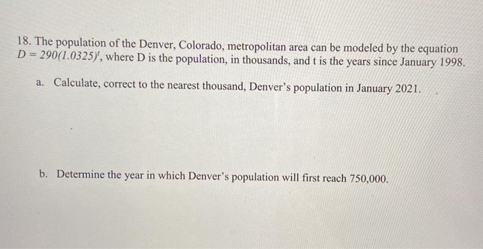 Solved 18. The population of the Denver, Colorado, | Chegg.com