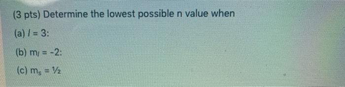 Solved (3 pts) Determine the lowest possible n value when | Chegg.com