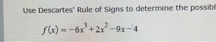 Solved Use Descartes' Rule of Signs to determine the possib | Chegg.com