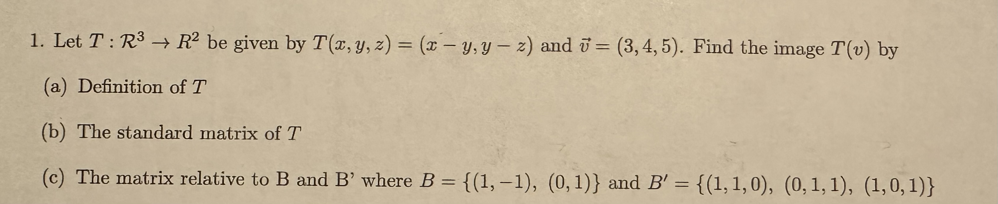 Solved Let T:R3→R2 ﻿be given by T(x,y,z)=(x-y,y-z) ﻿and | Chegg.com