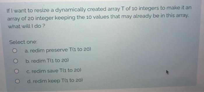 Solved If I Want To Resize A Dynamically Created Array T Of