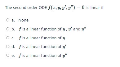 Solved The second order ODE f(x,y,y',y'')=0 ﻿is linear ifa. | Chegg.com