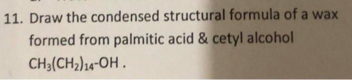 Solved 11. Draw the condensed structural formula of a wax | Chegg.com