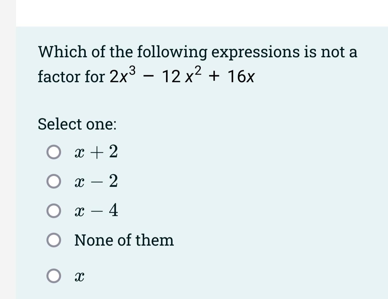 Solved Which of the following expressions is not a factor | Chegg.com