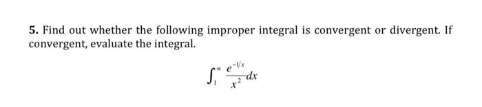 Solved 5. Find out whether the following improper integral | Chegg.com