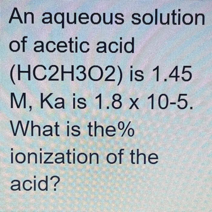 Solved Una solución acuosa de ácido acético (HC2H302) es | Chegg.com