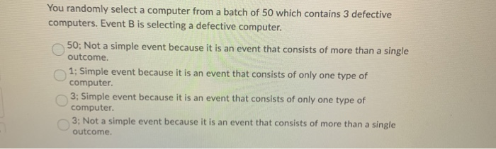 Solved You randomly select a computer from a batch of 50 | Chegg.com