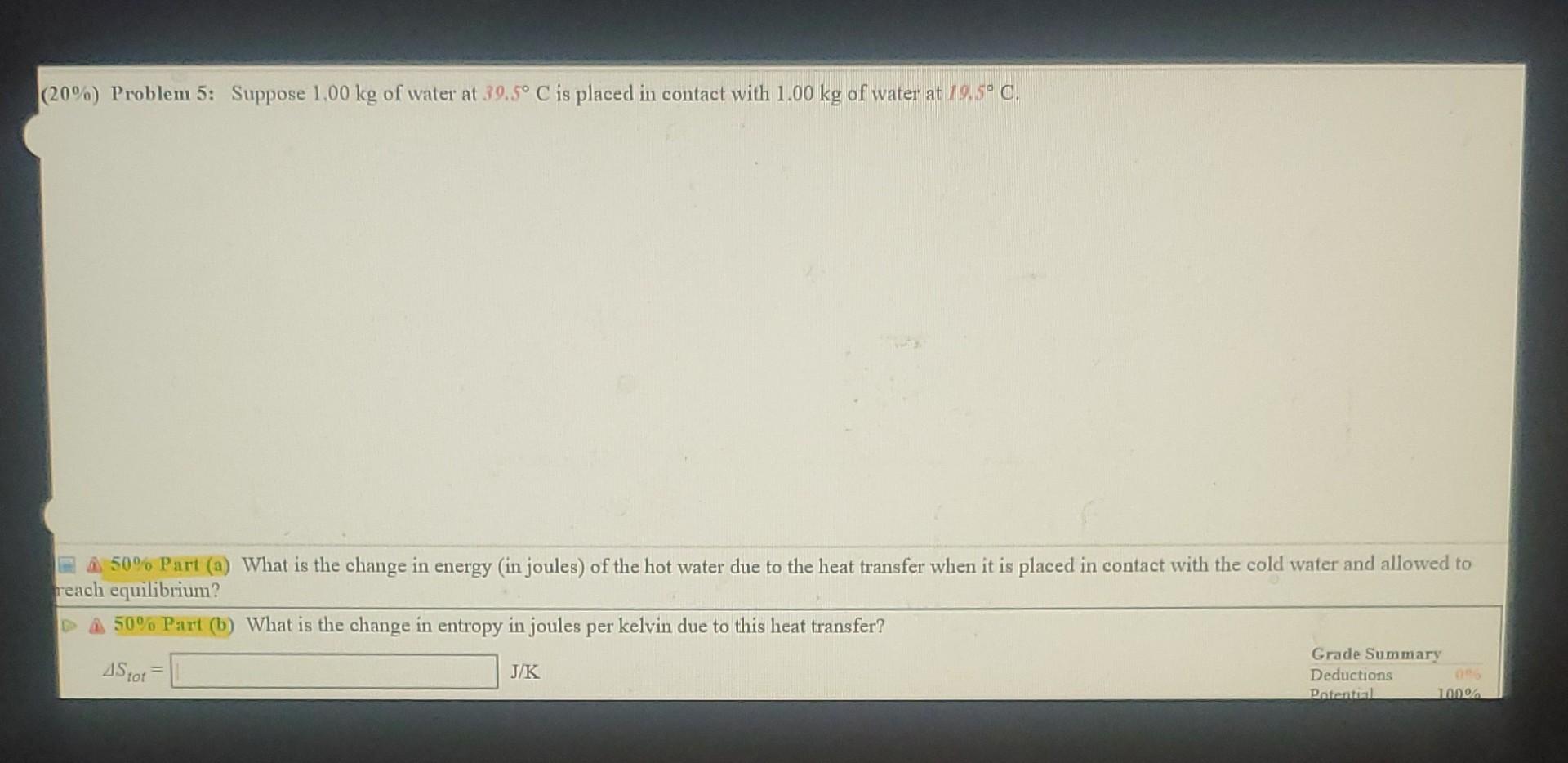 Solved (20%) Problem 5: Suppose 1.00 kg of water at 39.5∘C | Chegg.com