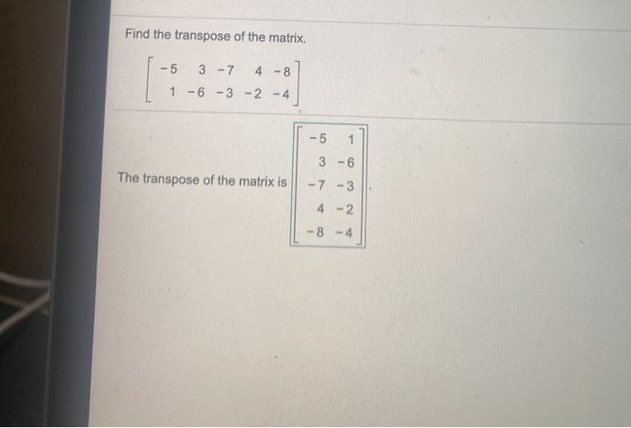 Solved Find the transpose of the matrix. -5 3-7 4 -8 | Chegg.com