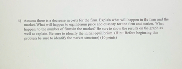 Solved Assume there is a decrease in costs for the firm. | Chegg.com