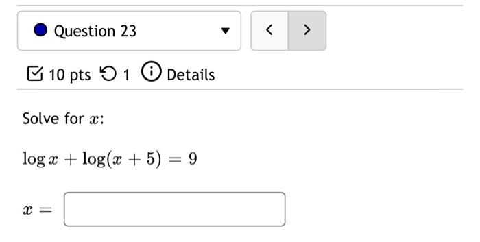 Solved Solve for x: logx+log(x+5)=9 | Chegg.com
