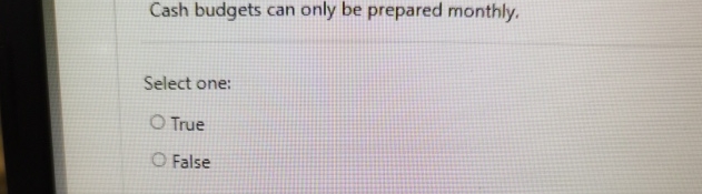 Solved Cash budgets can only be prepared monthly.Select | Chegg.com