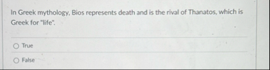 Solved In Greek mythology, Bios represents death and is the | Chegg.com