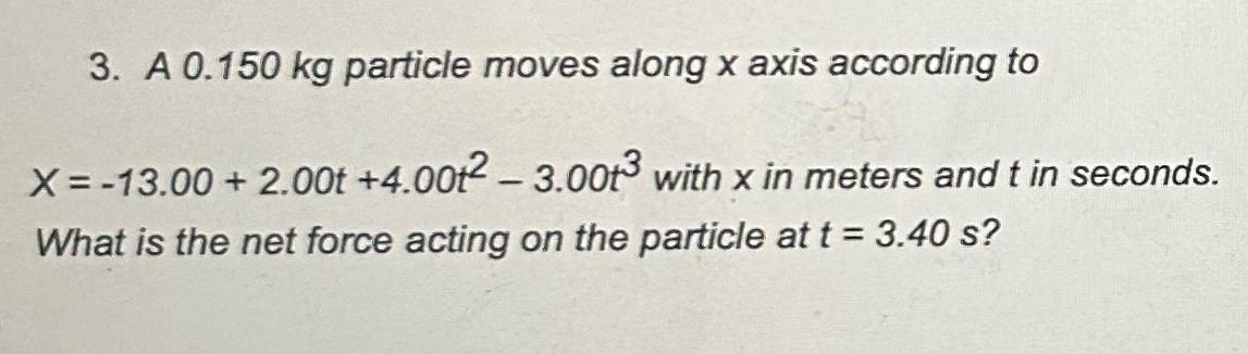 Solved A 0.150kg particle moves along x axis according to | Chegg.com