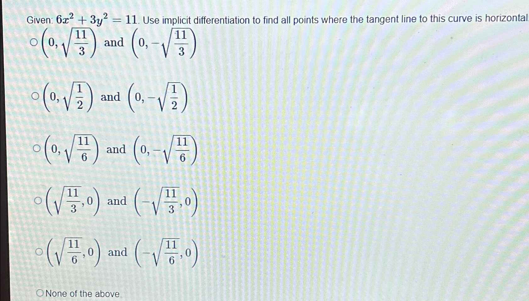 Solved Given: 6x2+3y2=11. ﻿Use implicit differentiation to | Chegg.com