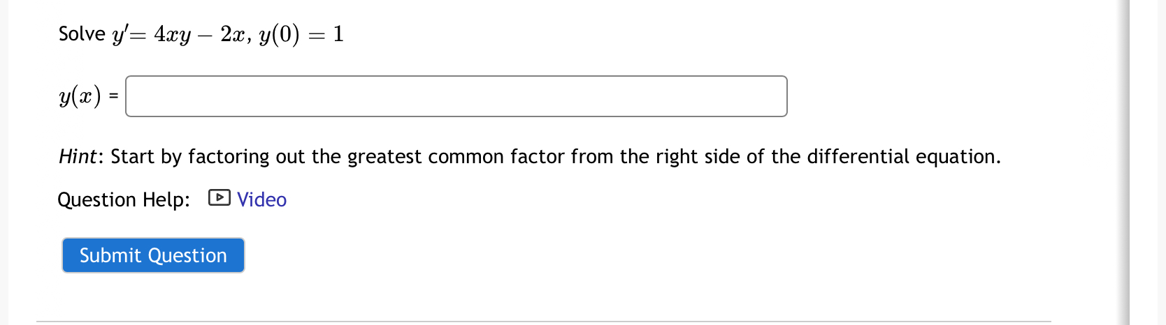 Solved Solve y'=4xy-2x,y(0)=1y(x):Hint: Start by factoring | Chegg.com