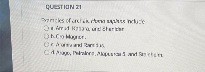 Examples of archaic Homo sapiens include a. Amud, | Chegg.com