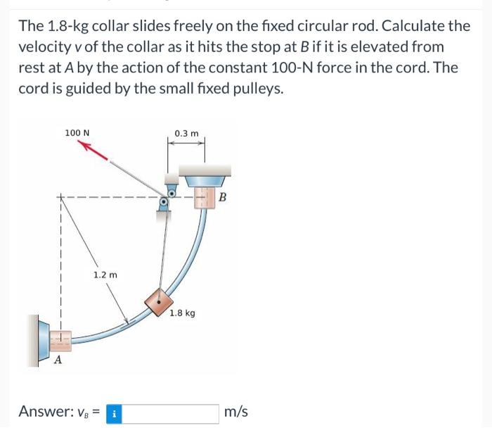 Solved The 1.8-kg collar slides freely on the fixed circular | Chegg.com
