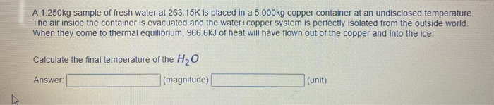 Solved A 1.250kg sample of fresh water at 263.15K is placed | Chegg.com